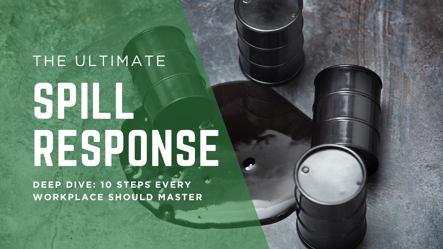 The Ultimate Spill Response Deep Dive: 10 Steps Every Workplace Should ...